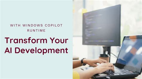 windows copilot runtime transforming ai development on windows