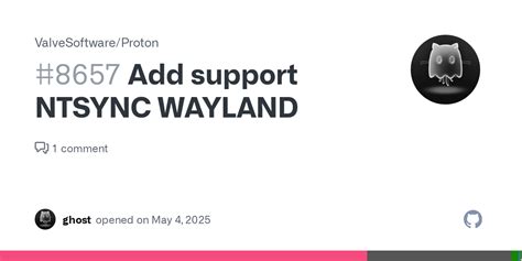 Add Support Ntsync Wayland · Issue 8657 · Valvesoftwareproton · Github