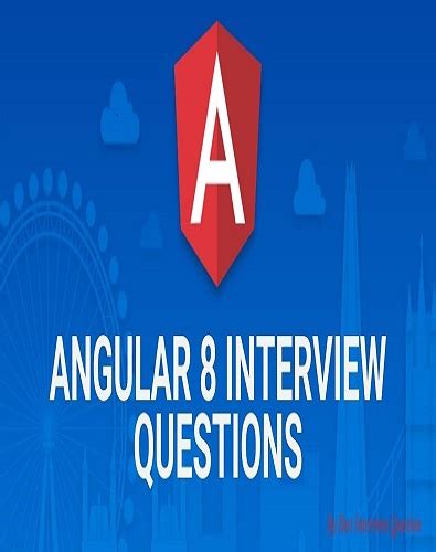 Angular 8 Interview Questions And Answers Unlock Your Career
