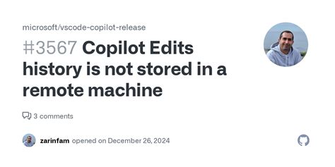 Copilot Edits History Is Not Stored In A Remote Machine · Issue 3567 · Microsoftvscode Copilot
