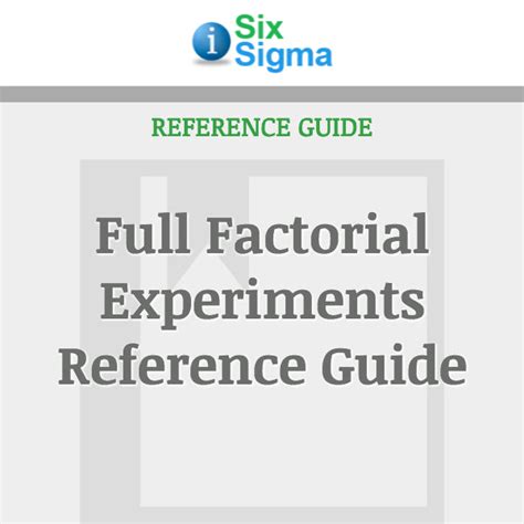 Full Factorial Experiments Reference Guide Isixsigma