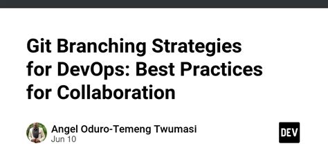 git branching strategies for devops best practices for collaboration dev community