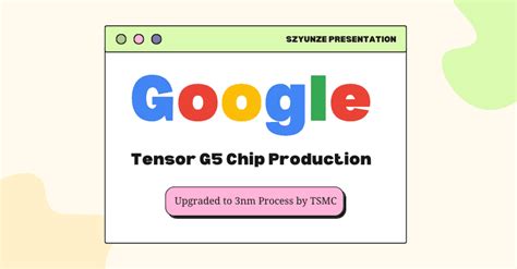 Tensor G Chips By Google Now At Nm By TSMC