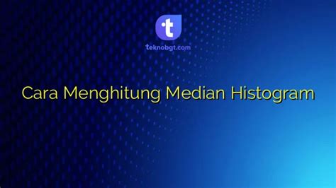 Cara Menghitung Median Histogram