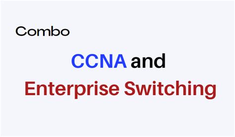 Ccna Cấp Tốc Và Enterprise Switching