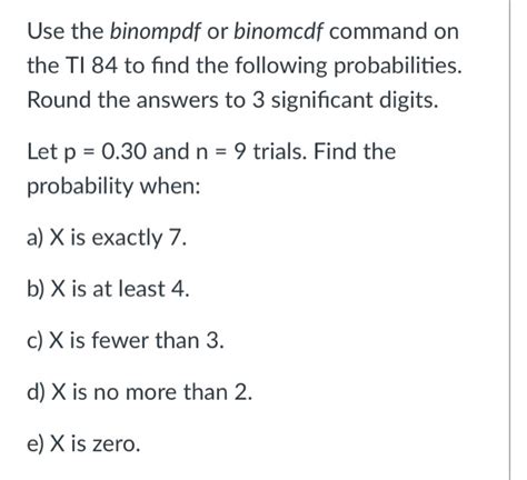 Solved Use The Binompdf Or Binomcdf Command On The Ti 84 To