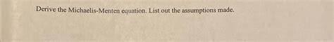 Solved Derive The Michaelis Menten Equation List Out The