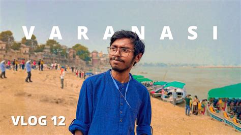 Varanasi Vlog From Iiitdmj Youtube