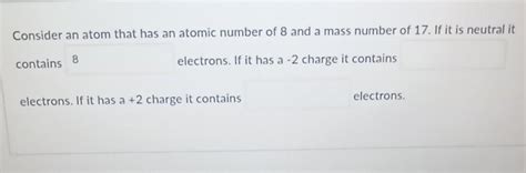 Solved Consider An Atom That Has An Atomic Number Of And A Chegg Com