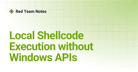 Local Shellcode Execution Without Windows Apis Red Team Notes