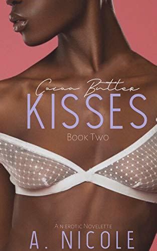 Cocoa Butter Kisses 2 By A Nicole Goodreads
