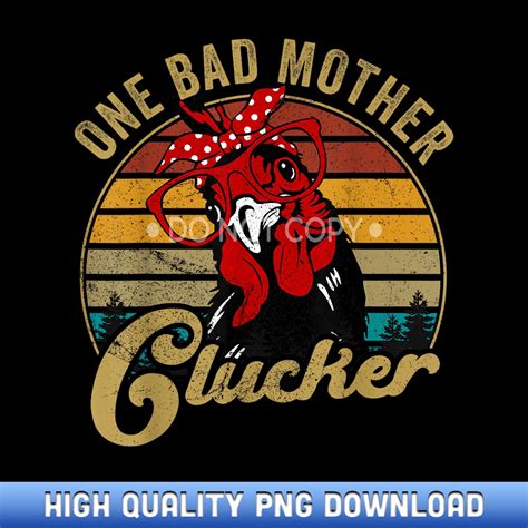 Chicken One Bad Mother Clucker Funny Mom Day Hen Women Li Inspire