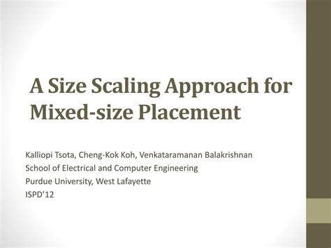 Ppt A Size Scaling Approach For Mixed Size Placement Powerpoint Presentation Id2332665