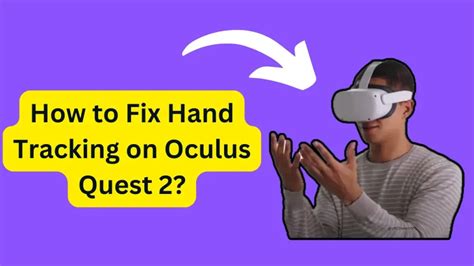 Fix Glitchy Hand Tracking On Oculus Quest 2