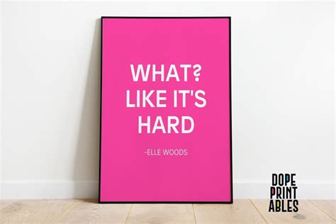 What Like Its Hard Elle Woods Legally Blonde Movie Quote Etsy