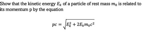 solved show that the kinetic energy ek of a particle of rest