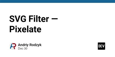 Svg Filter — Pixelate Rdevto