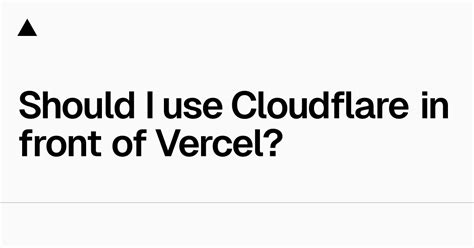 Should I Use Cloudflare In Front Of Vercel