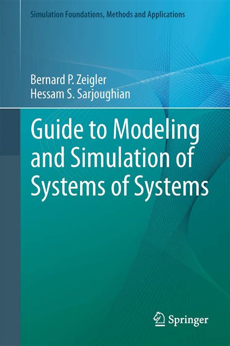 Guide To Modeling And Simulation Of Systems Of Systems Simulation Foundations Methods And