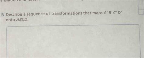 Solved B Describe A Sequence Of Transformations That Maps Abcd