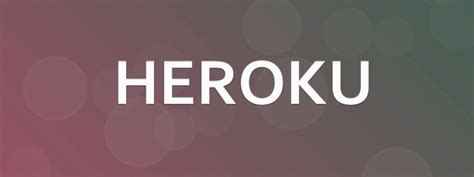 Application Deployment On Heroku Heroku Offers Ruby Web Developers By Railscarma Medium