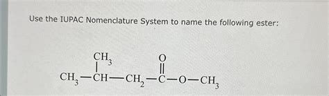 Solved Use The Iupac Nomenclature System To Name The