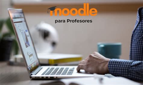 Curso Moodle Para Docentes Implementación Y Desarrollo Aulas Virtuales Moodle
