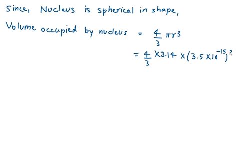 If Radius Of The Nucleus Is 3 5 × 15 M Then Find The Space Or Volume Occupied By The Nucleus