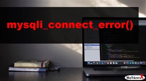 php mysqli connect error waytolearnx
