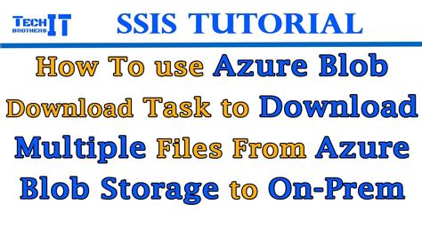How To Use Azure Blob Download Task To Download Multiple Files From Azure Blob Storage To On