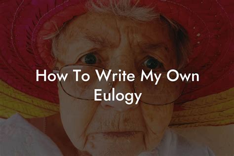 How To Write My Own Eulogy Eulogy Assistant