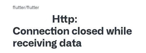 Flutter Connection Closed While Receiving Data By Muthomi Kathurima