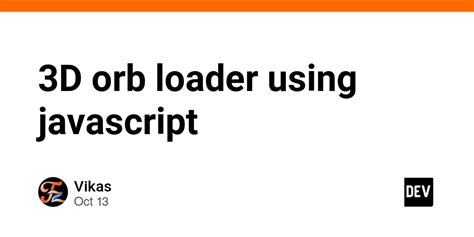 3d Orb Loader Using Javascript Dev Community