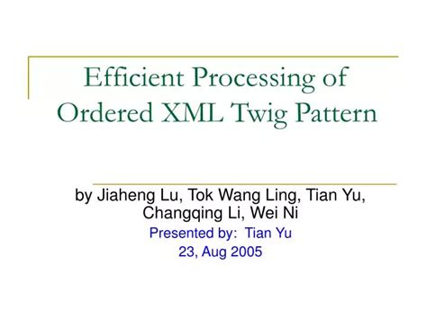Ppt Efficient Processing Of Ordered Xml Twig Pattern Powerpoint