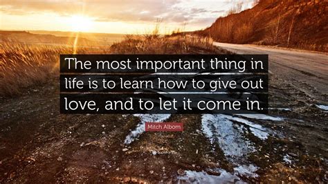 Mitch Albom Quote The Most Important Thing In Life Is To Learn How To