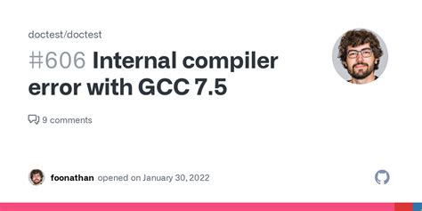 internal compiler error with gcc 7 5 · issue 606 · doctest doctest · github