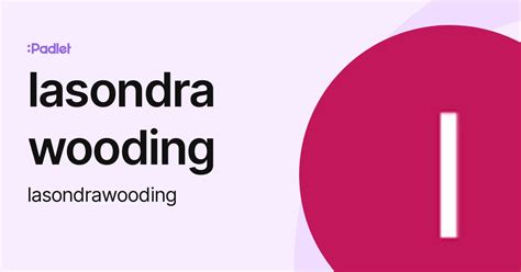 Lasondra Wooding Lasondrawooding Profile Padlet