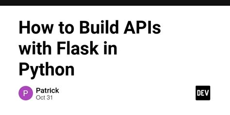 How To Build Apis With Flask In Python🦉 Dev Community