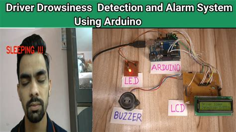 Driver Drowsiness Detection System Using Arduino Driver Sleep Detection And Alarming System