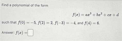 solved find a polynomial of the form f x ax3 bx2 cx d such