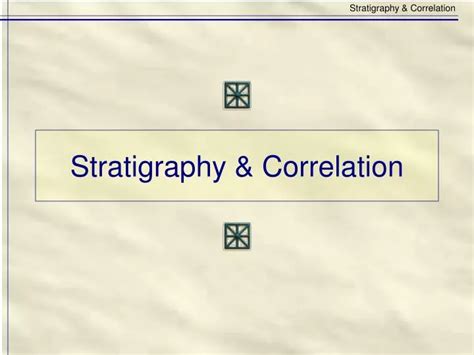Ppt Stratigraphy And Correlation Powerpoint Presentation Free Download