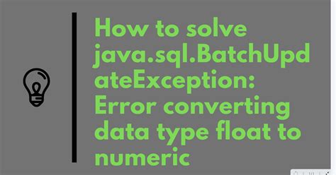 How To Fix Javasqlbatchupdateexception Error Converting Data Type Float To Numeric Java