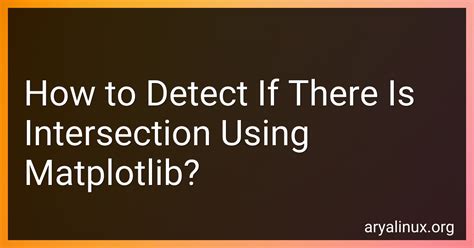 How To Detect If There Is Intersection Using Matplotlib In 2024