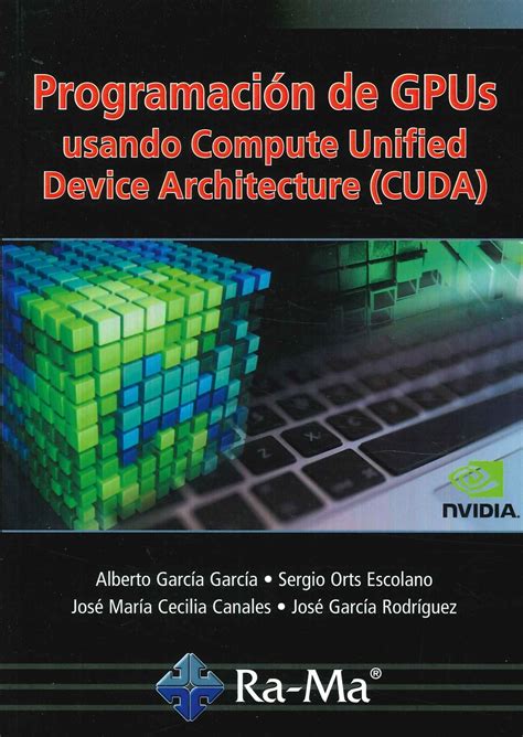 programación de gpus usando compute unified device architecture cuda ediciones técnicas
