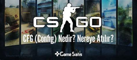 CS GO CFG Config Nedir Nereye Atılır GameSatış