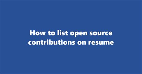 Open Source Contributions On Resume How To List Project Developmen