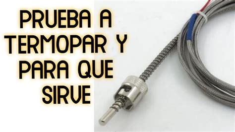 Cómo Probar Rápidamente Y Sencillo Un Termopar Y Para Que Sive Youtube