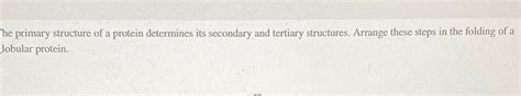 Solved He Primary Structure Of A Protein Determines Its