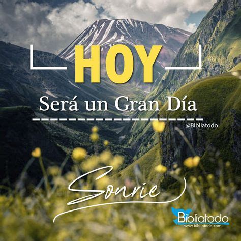 1221 Mejores Imágenes De Hoy Es Un Gran Dia En 2020 Frases Frases