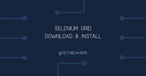 How To Download And Setup Selenium Grid